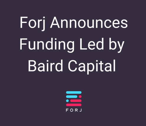 Forj Announces Funding Led by Baird Capital | Forj